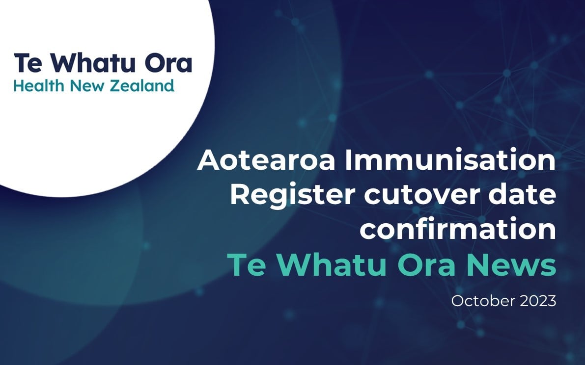 Aotearoa Immunisation Register cutover date confirmation – Digital ...